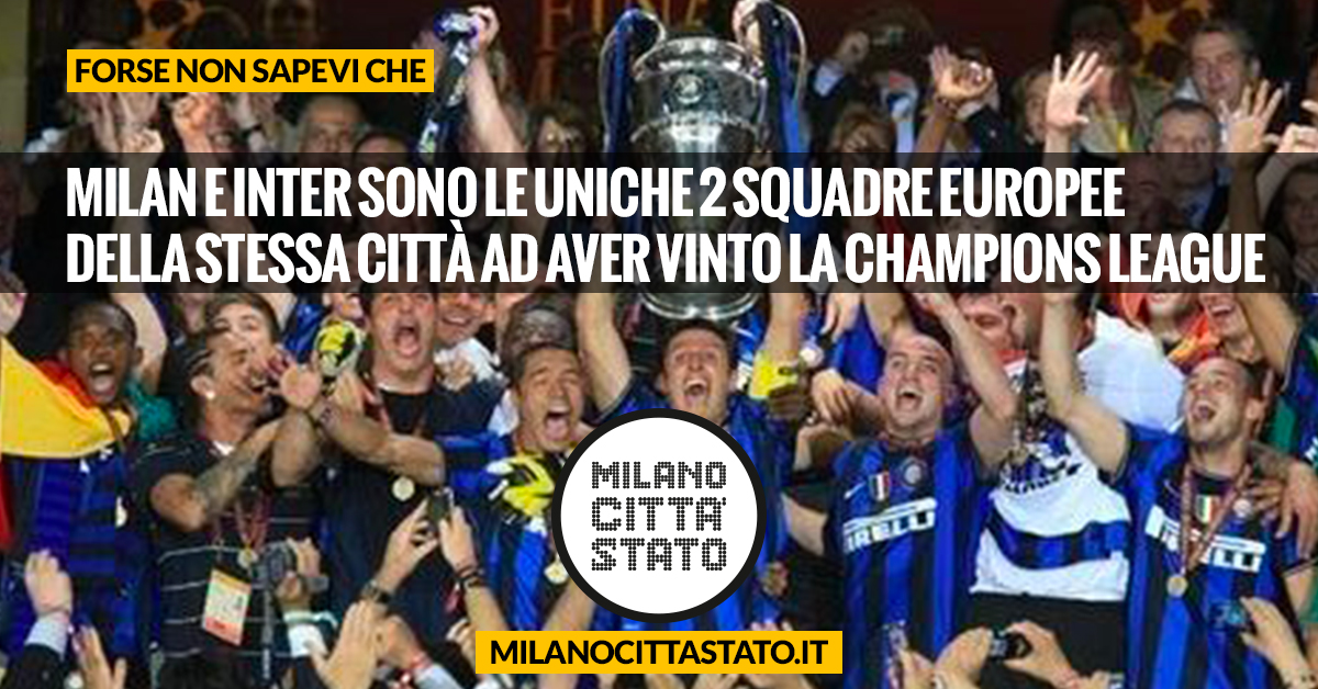 Milano è La Sola Città Ad Aver Vinto La Champions Con 2 Squadre